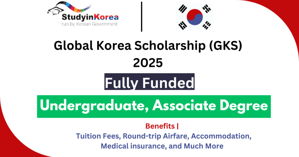 Global Korea Scholarship (GKS) 2025 For Undergraduate: Fully Funded